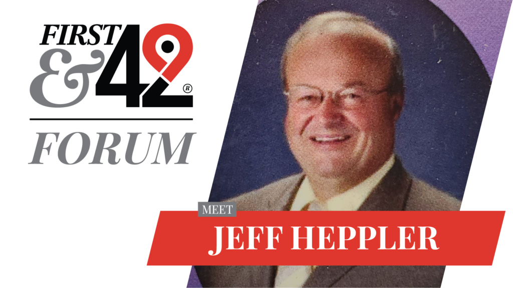 FIRST & 42 Forum: Meet Jeff Heppler - FIRST & 42